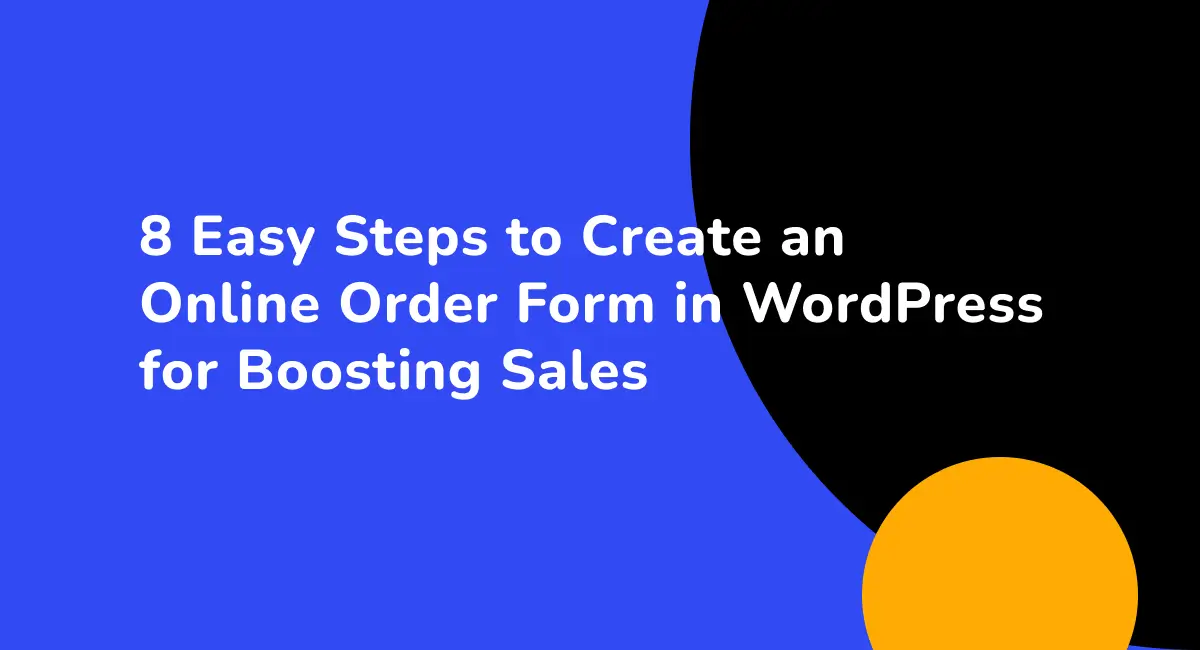 8 Easy Steps to Create an Online Order Form in WordPress for Boosting Sales - Stylish Cost ...