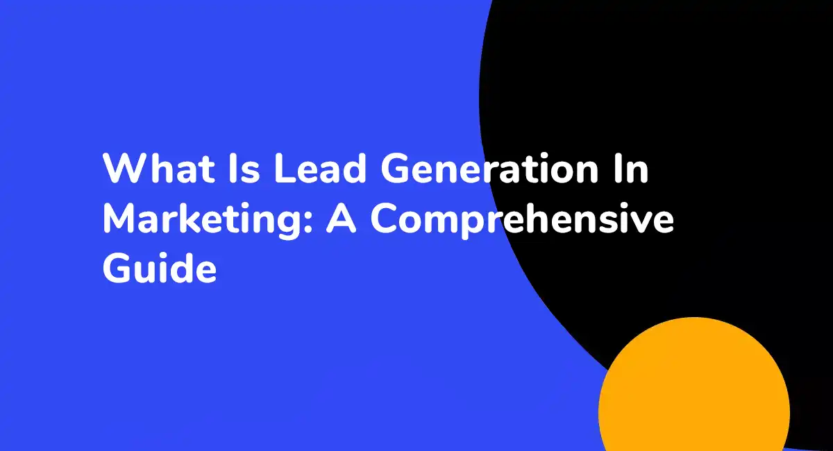 What Is Lead Generation In Marketing: A Comprehensive Guide - Stylish ...